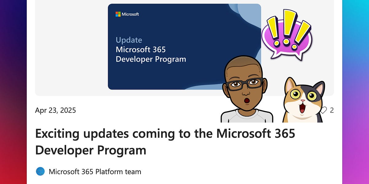 Microsoft 365 Dev Program Update - by Merill Fernando