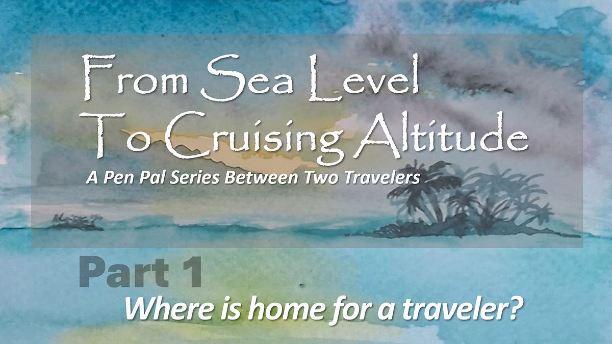 From Sea Level to Cruising Altitude (Part 1): Where is home for a traveler?