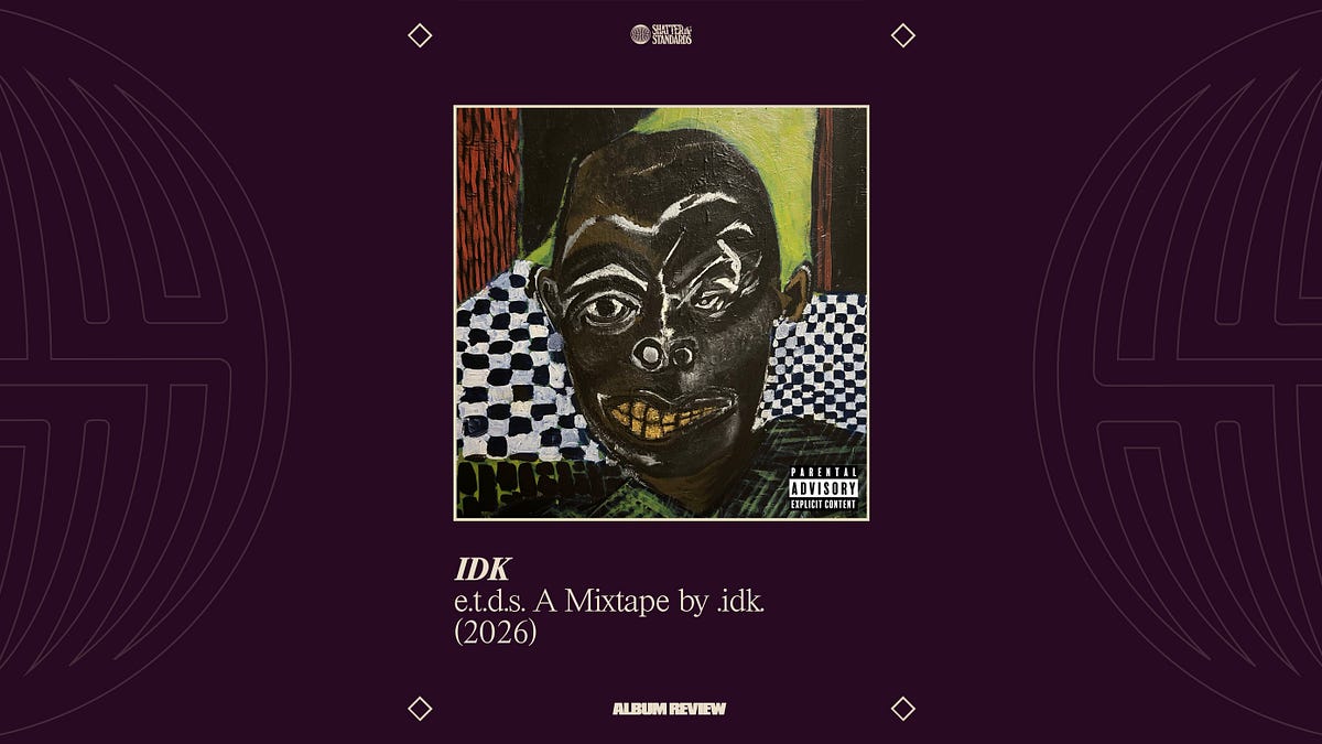 Album Review: e.t.d.s. A Mixtape by .idk. by IDK