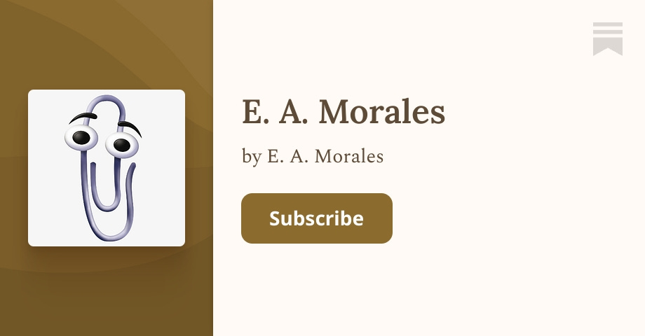 E. A. Morales | Substack