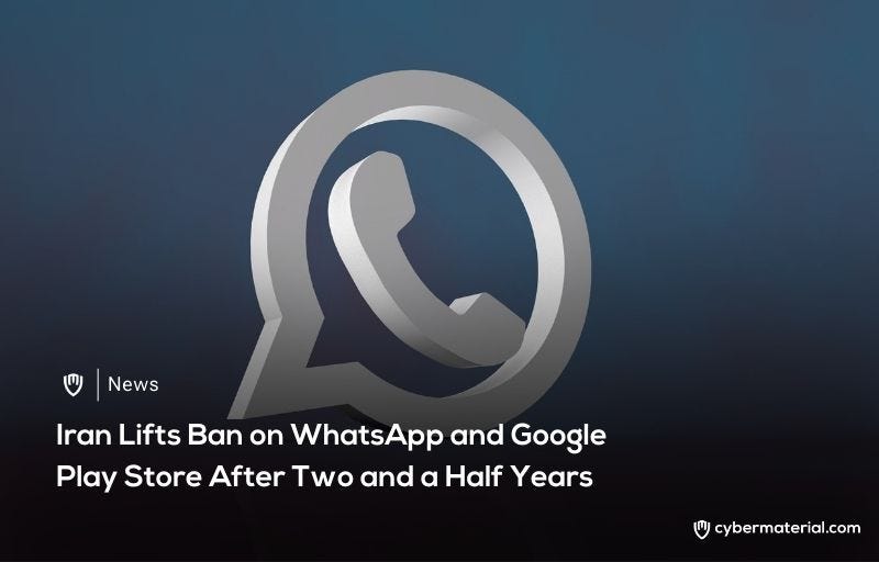 Iran Lifts WhatsApp and Google Play Ban - CyberMaterial