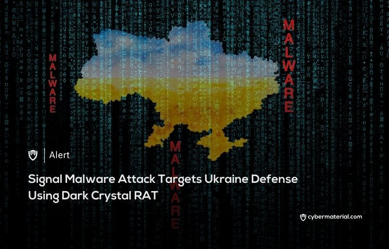 Signal Malware Targets Ukraine Defense - CyberMaterial
