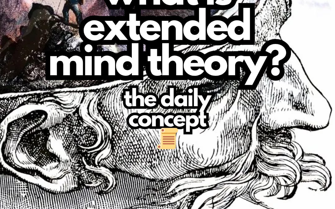 What is extended mind theory? 🧠 - by Dan Smith