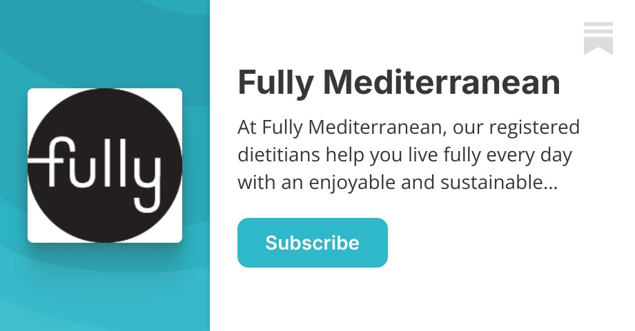 Fully Mediterranean | Pam Fullenweider MS, RDN | Substack