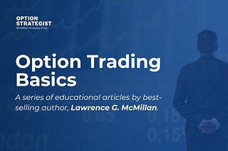 The Option Strategist Substack | Lawrence G. McMillan | Substack