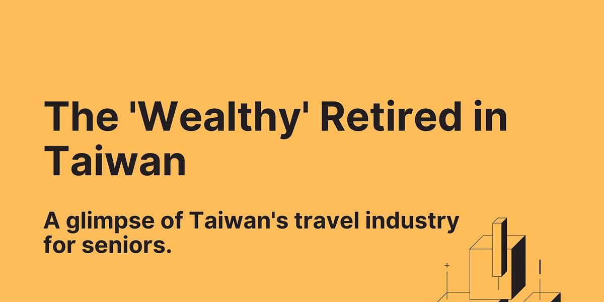 The 'Wealthy' Retired in Taiwan - by Amy Chen