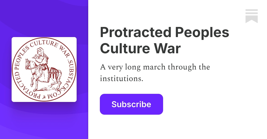Protracted Peoples Culture War | RMH | Substack