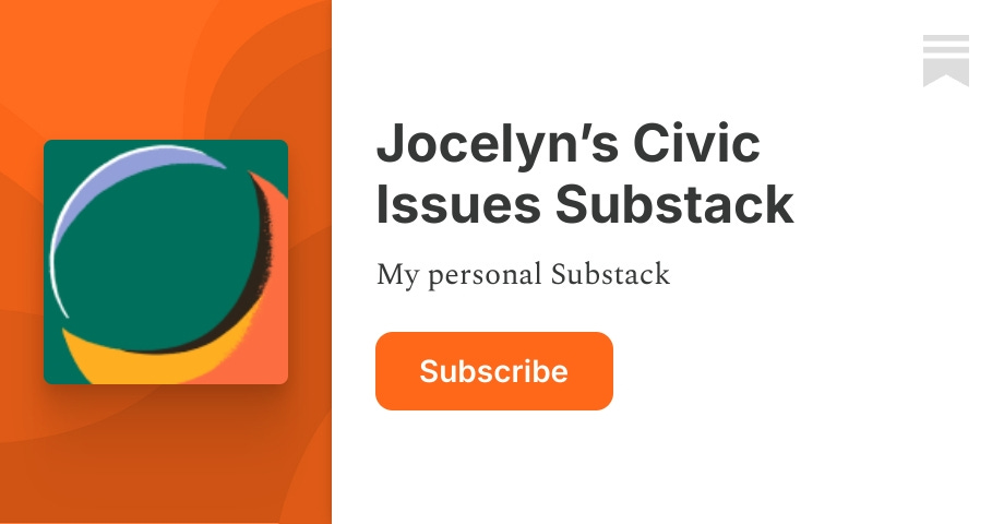 Jocelyn’s Civic Issues Substack | Jocelyn Bilker | Substack