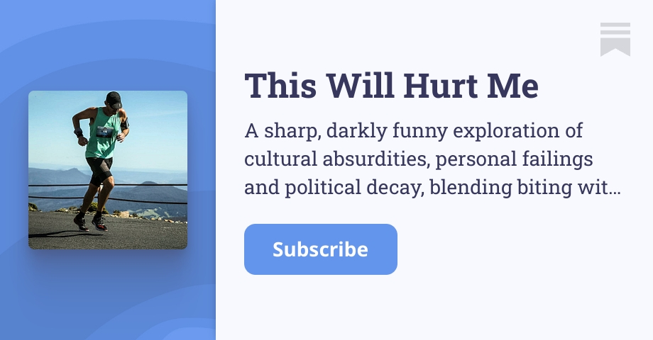 This Will Hurt Me | Kris | Substack