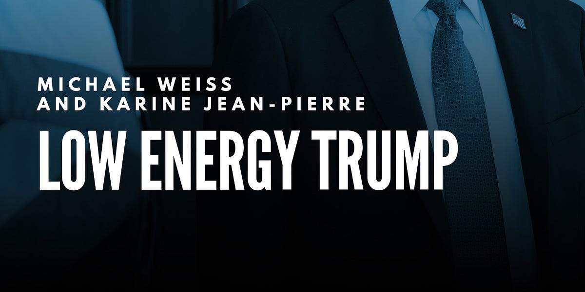 Michael Weiss and Karine Jean-Pierre: Low Energy Trump