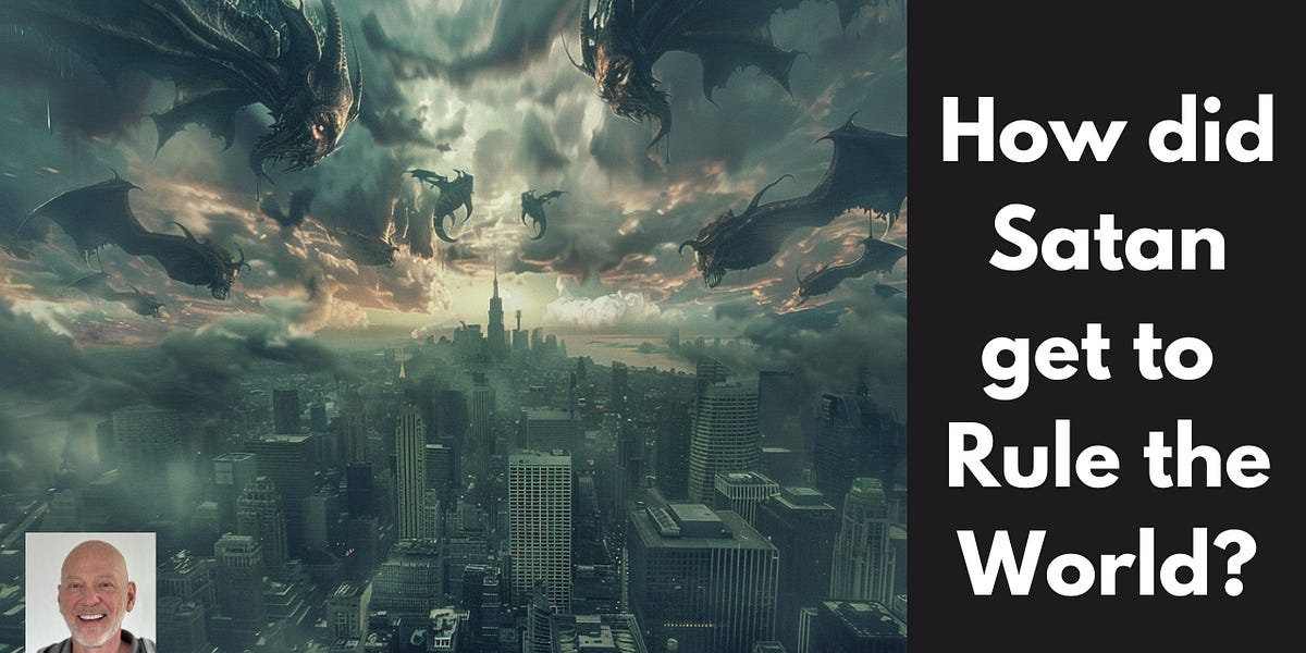How did Satan get to Rule the World??? - by Chuck Quinley