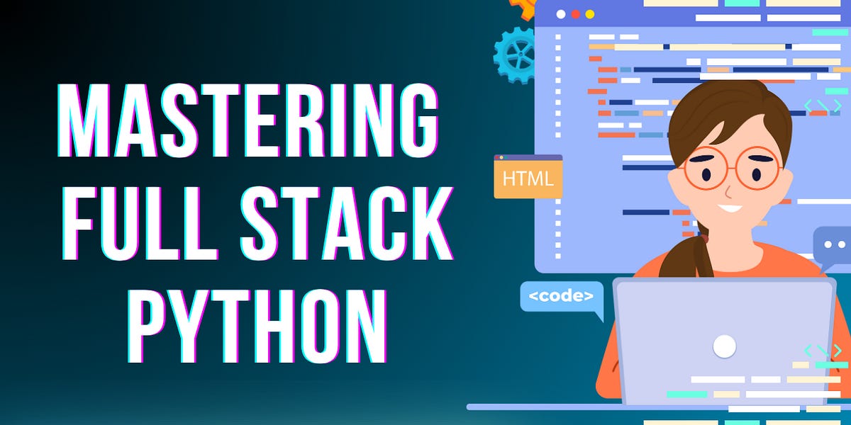 Mastering Full Stack Python Development: A Step-by-Step Guide to Build ...