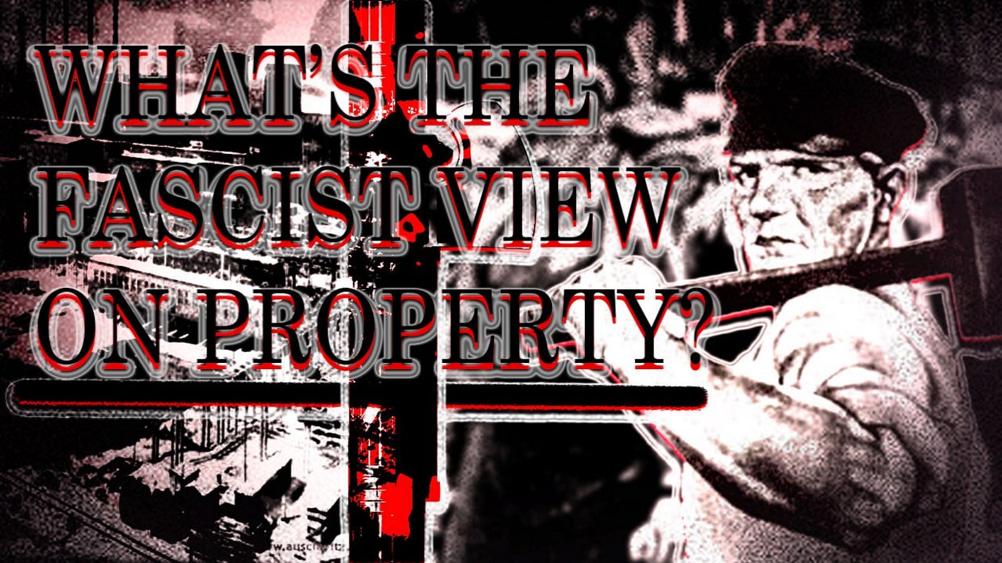 What’s The Fascist View on Property?