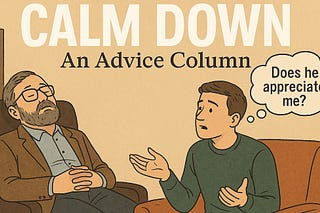 Calm Down | Ben Dreyfuss | Substack