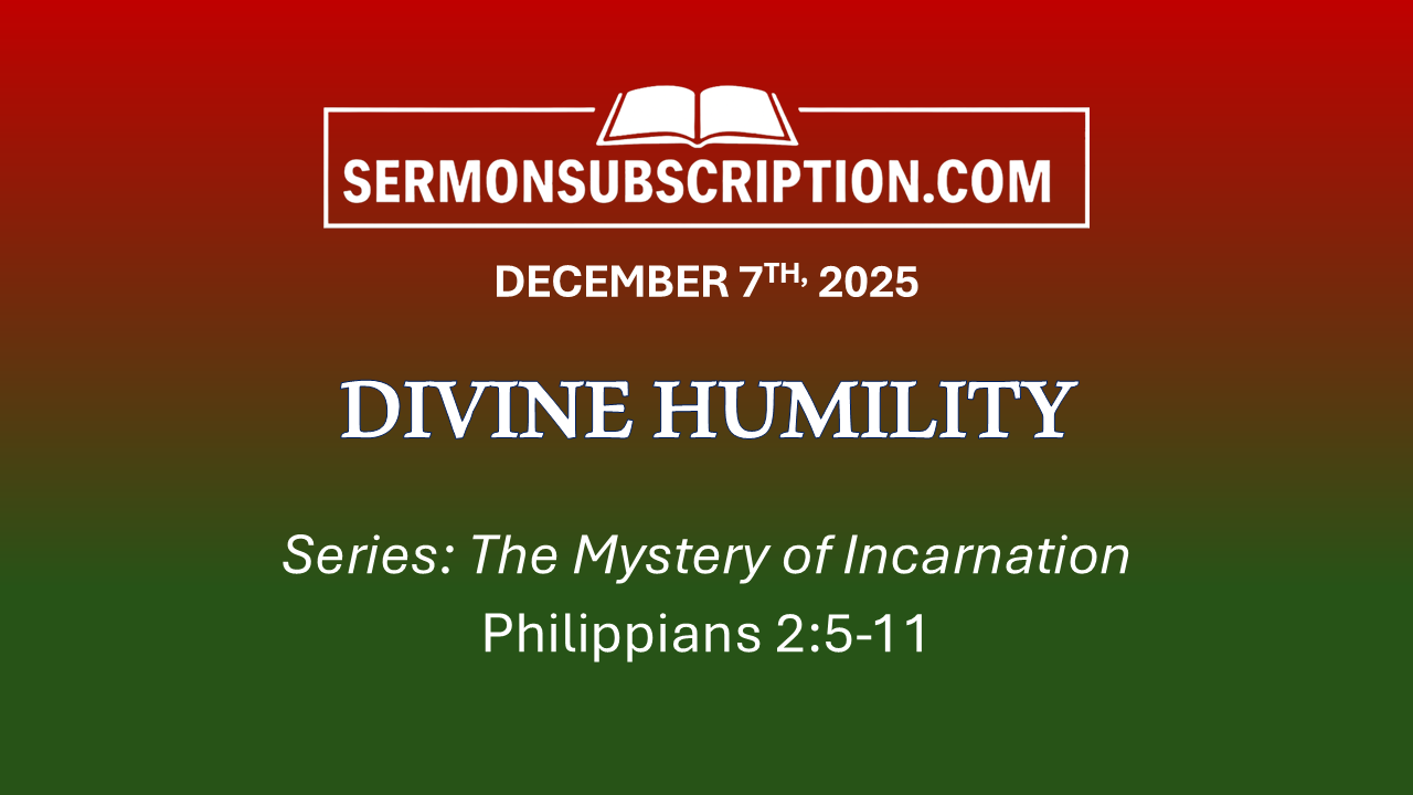 December 7, 2025: "DIVINE HUMILITY"