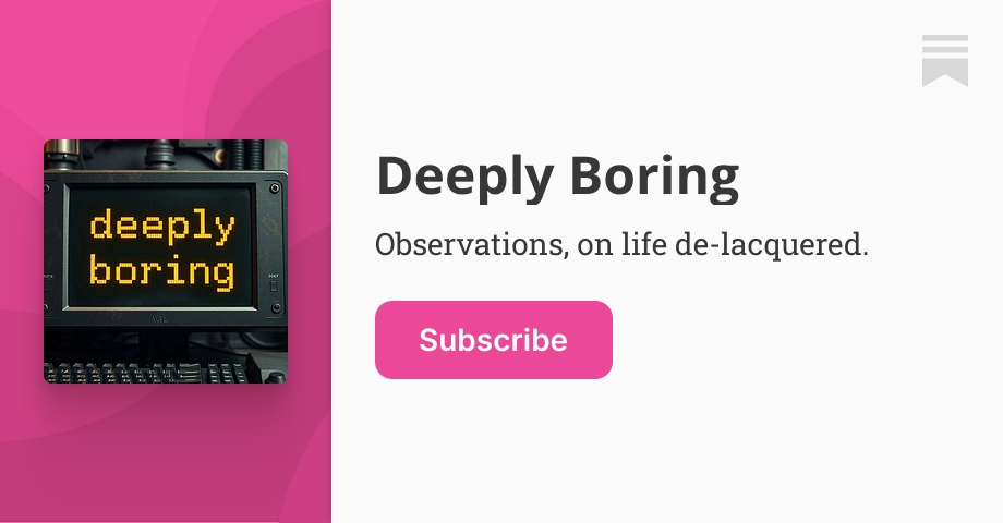 Deeply Boring | Justin Chan | Substack