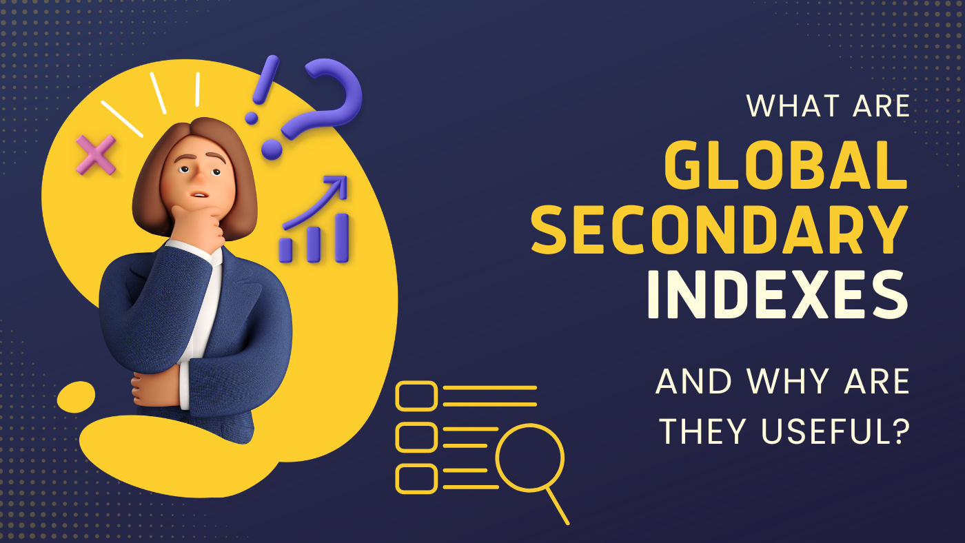 What Are Global Secondary Indexes And How To Use Them?