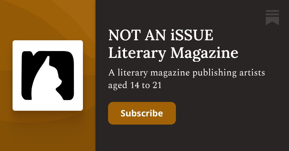 NOT AN iSSUE Literary Magazine | Substack
