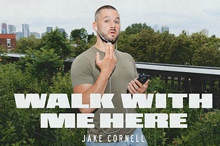 Walk With Me Here | Jake Cornell | Substack