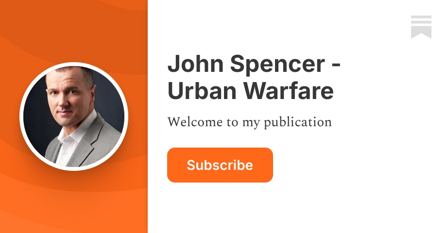 John Spencer - Urban Warfare | Substack