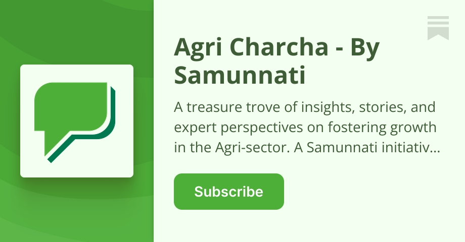 Agri Charcha - By Samunnati | Substack