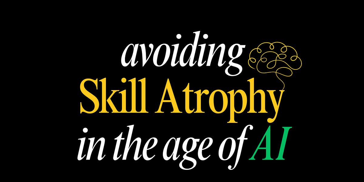 Avoiding Skill Atrophy in the Age of AI - by Addy Osmani