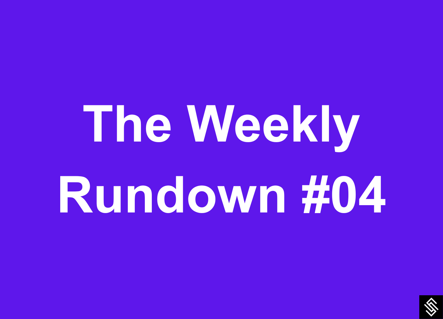 The Weekly Rundown #04 - by The Startup Guy