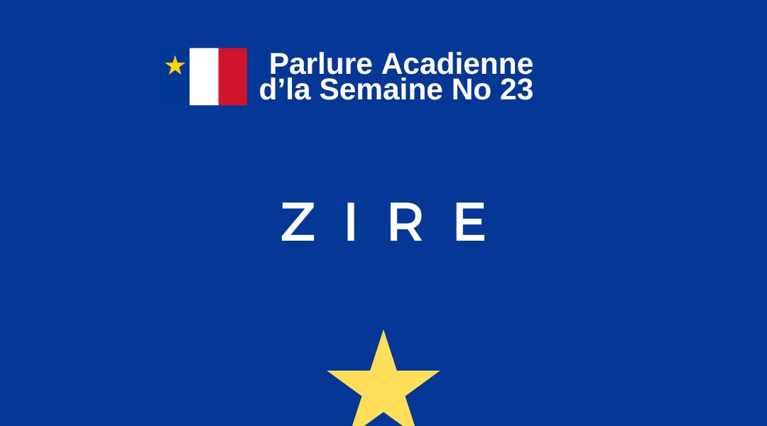 Acadian Word/Parlure Acadienne 23: Zire