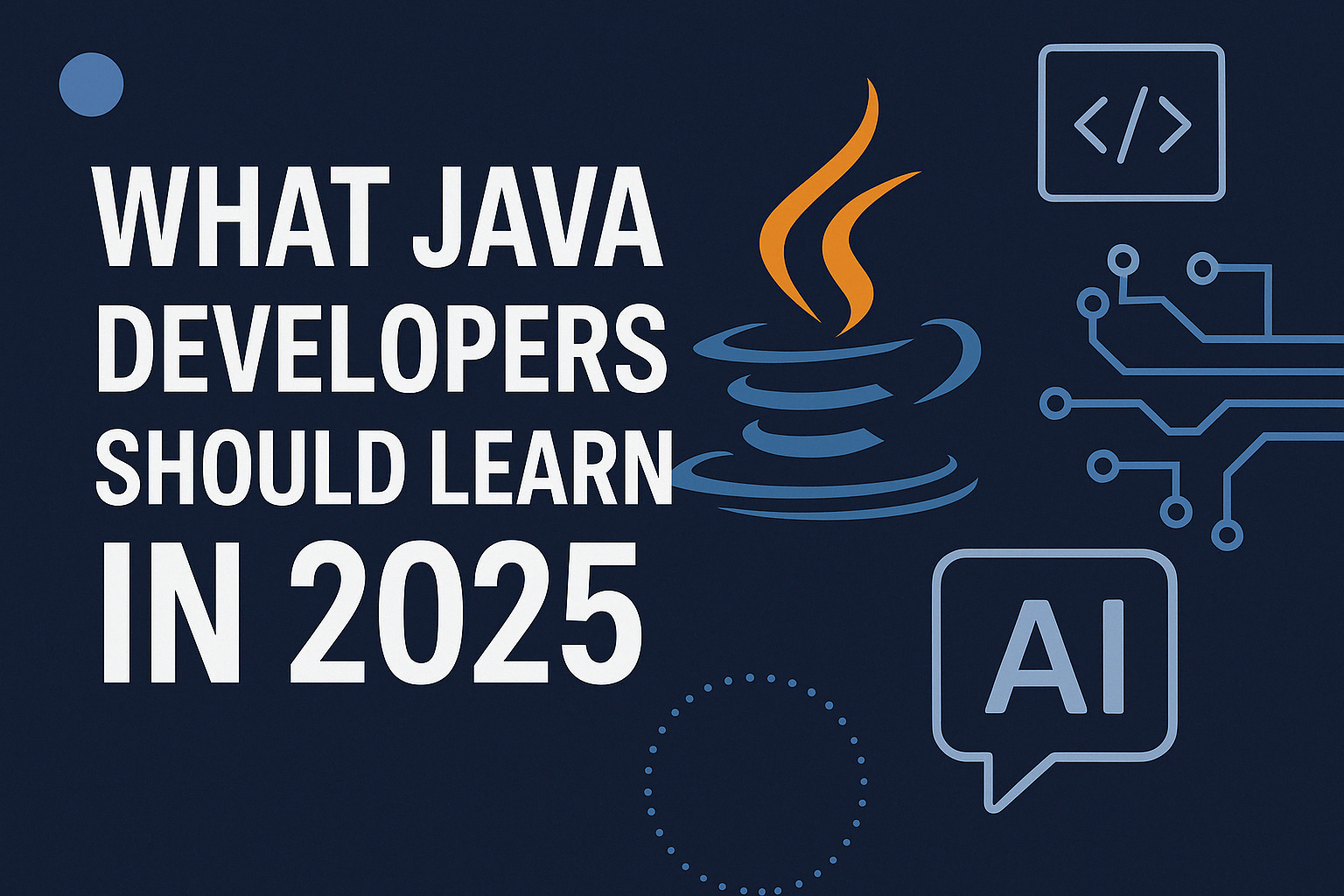 What Java Developers Should Learn in 2025 - by javinpaul