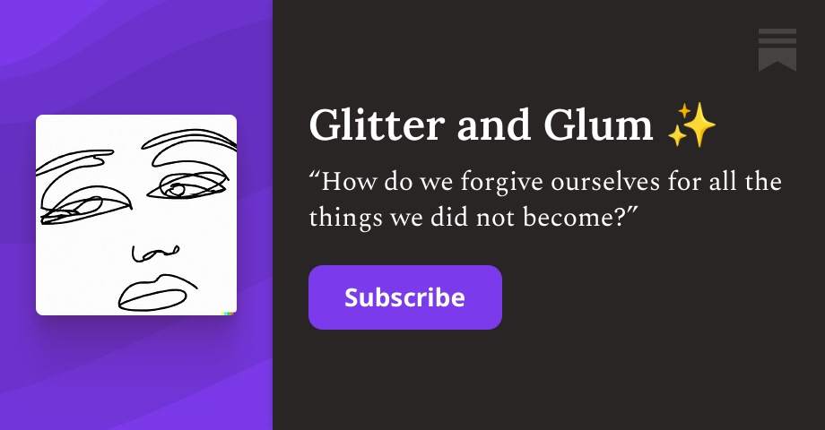 Glitter and Glum | Maia | Substack