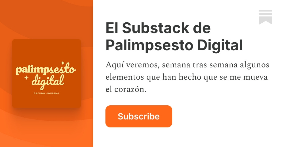 El Substack de Palimpsesto Digital | Substack