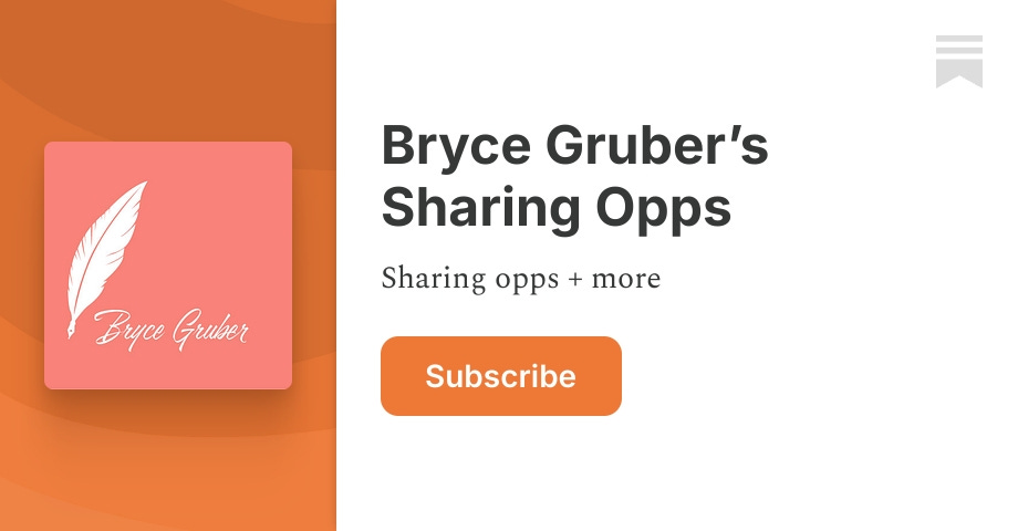 Bryce Gruber’s Sharing Opps | Substack