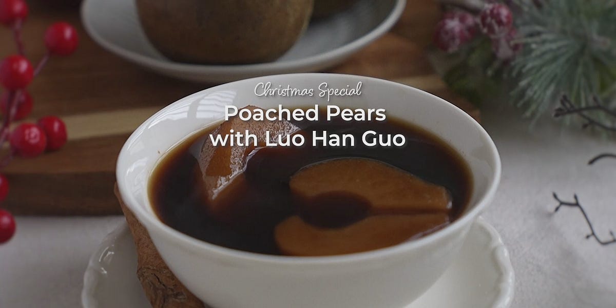 Poached Pears with Luo Han Guo — An Asian-Inspired Christmas Dessert