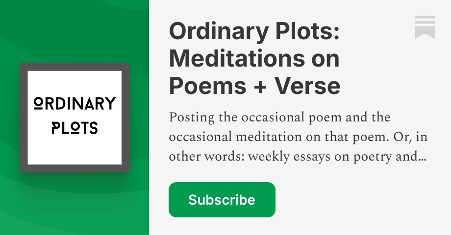 Ordinary Plots: Meditations on Poems + Verse | Devin Kelly | Substack