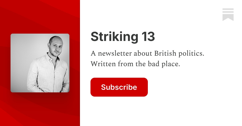 Striking 13 | Ian Dunt | Substack
