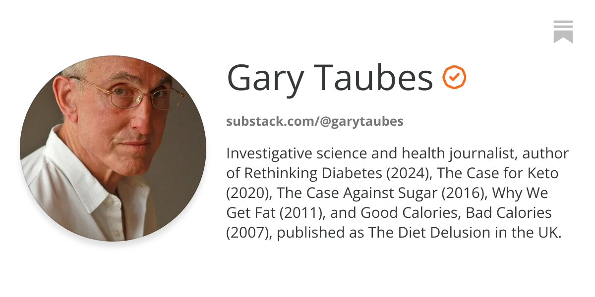 Gary Taubes | Substack