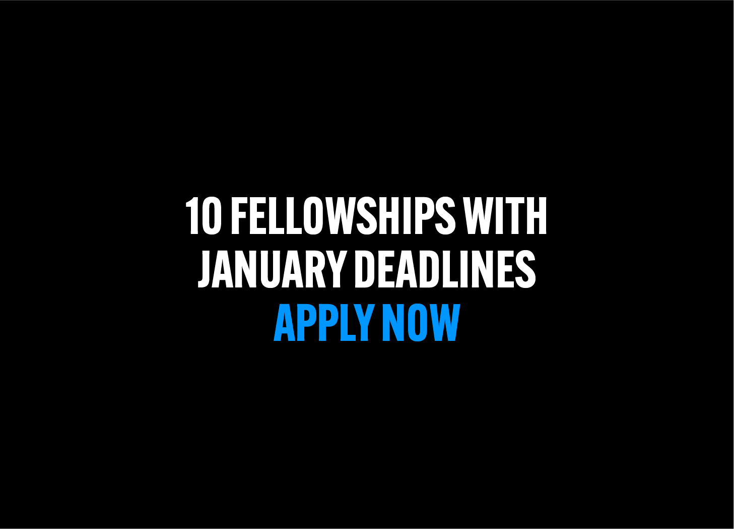 Fellowship application season starts today: 10 Fellowships with January ...
