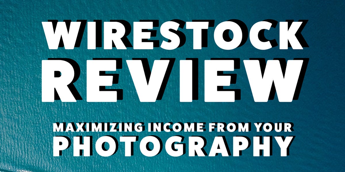 Wirestock Review: Maximizing Income from Your Photography