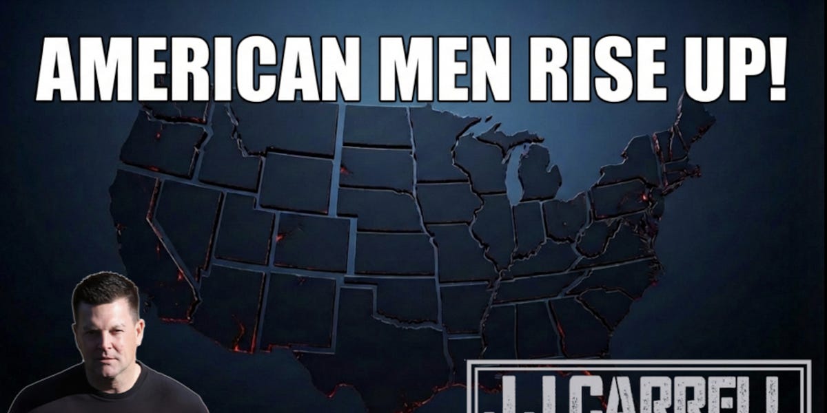 The J.J. Carrell Show EP74: AMERICAN MEN RISE UP!