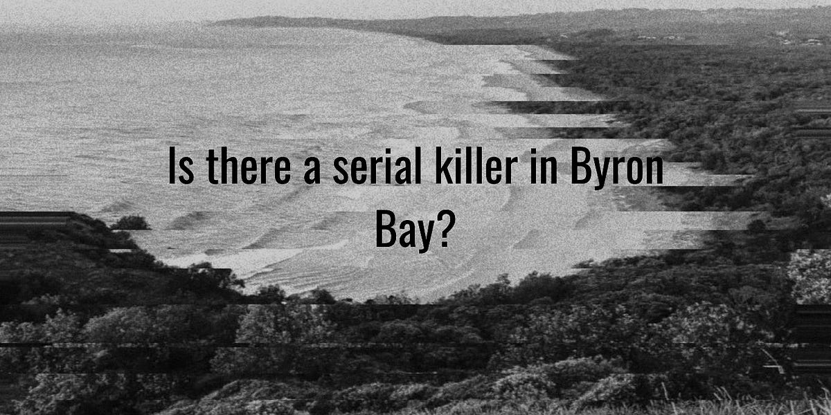 Revisiting the Byron Bay Serial Killer Theory