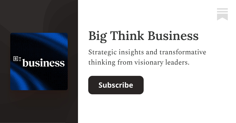 Big Think Business | Substack