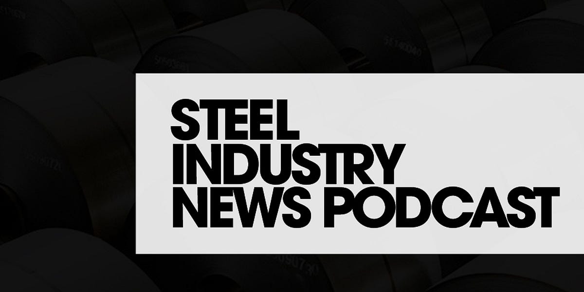 Steel Industry News Podcast 10: Nippon Steel Acquires U.S. Steel