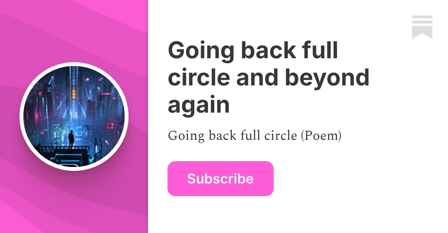 Going back full circle and beyond again | Oscar | Substack