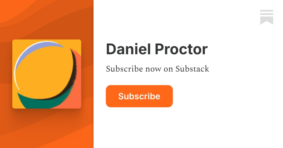 Daniel Proctor | Substack