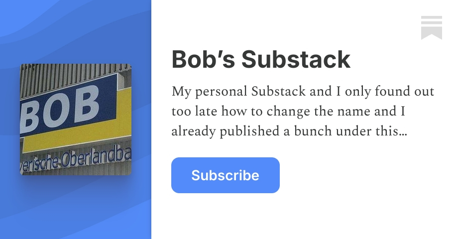 Bob’s Substack | Substack