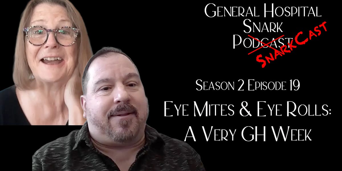 Eye Mites and Eye Rolls: A Very GH Week