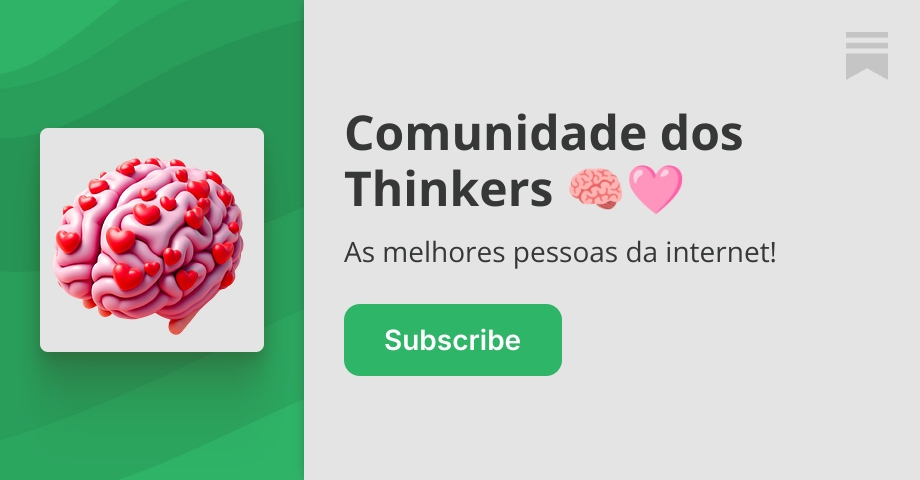 Comunidade dos Thinkers 🧠🩷 | Substack