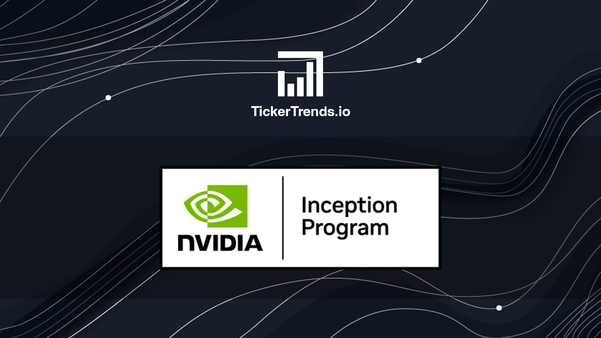 TickerTrends Joins the NVIDIA Inception Program