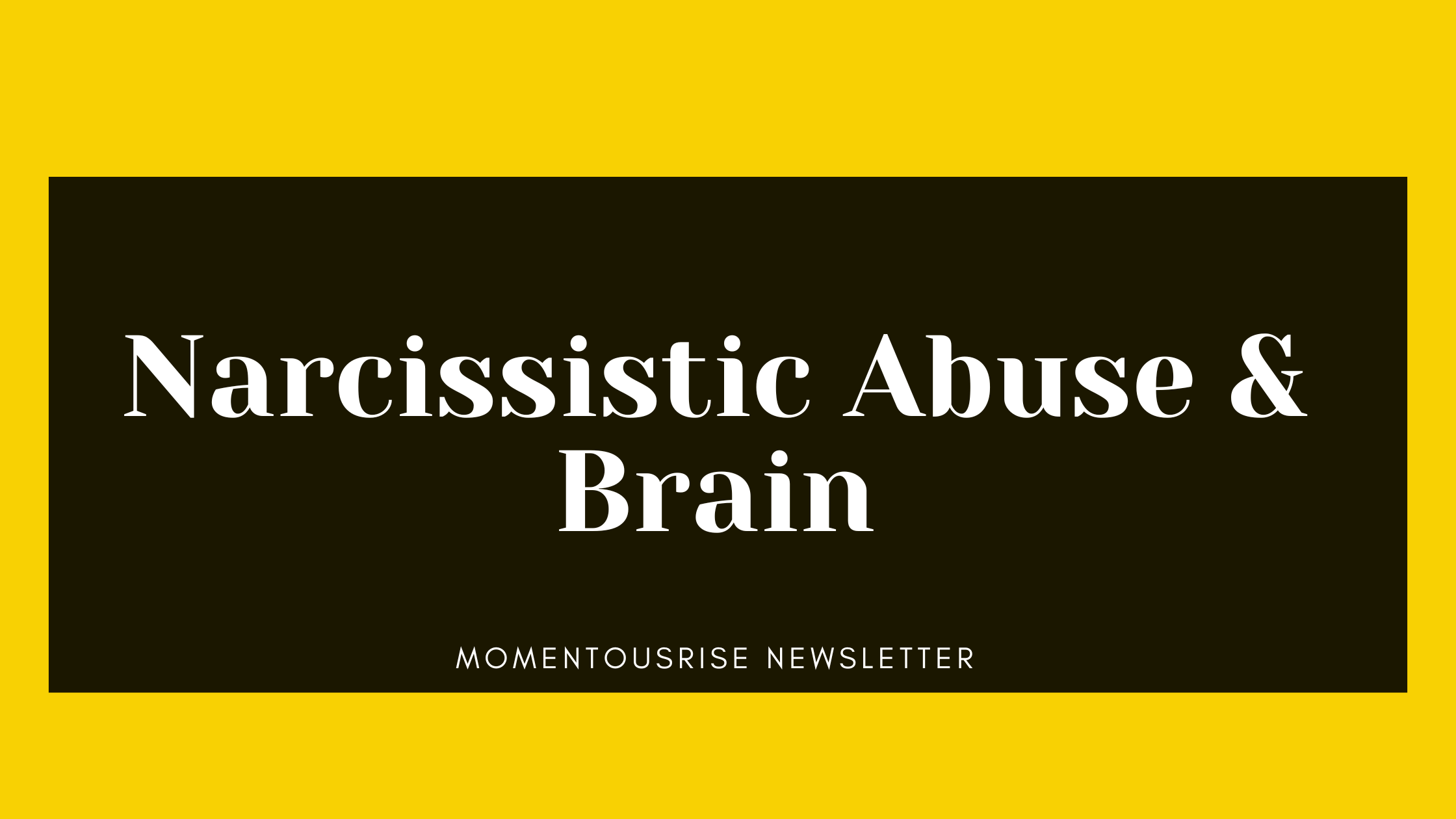 How Narcissistic Abuse Rewires the Brain and How to Heal