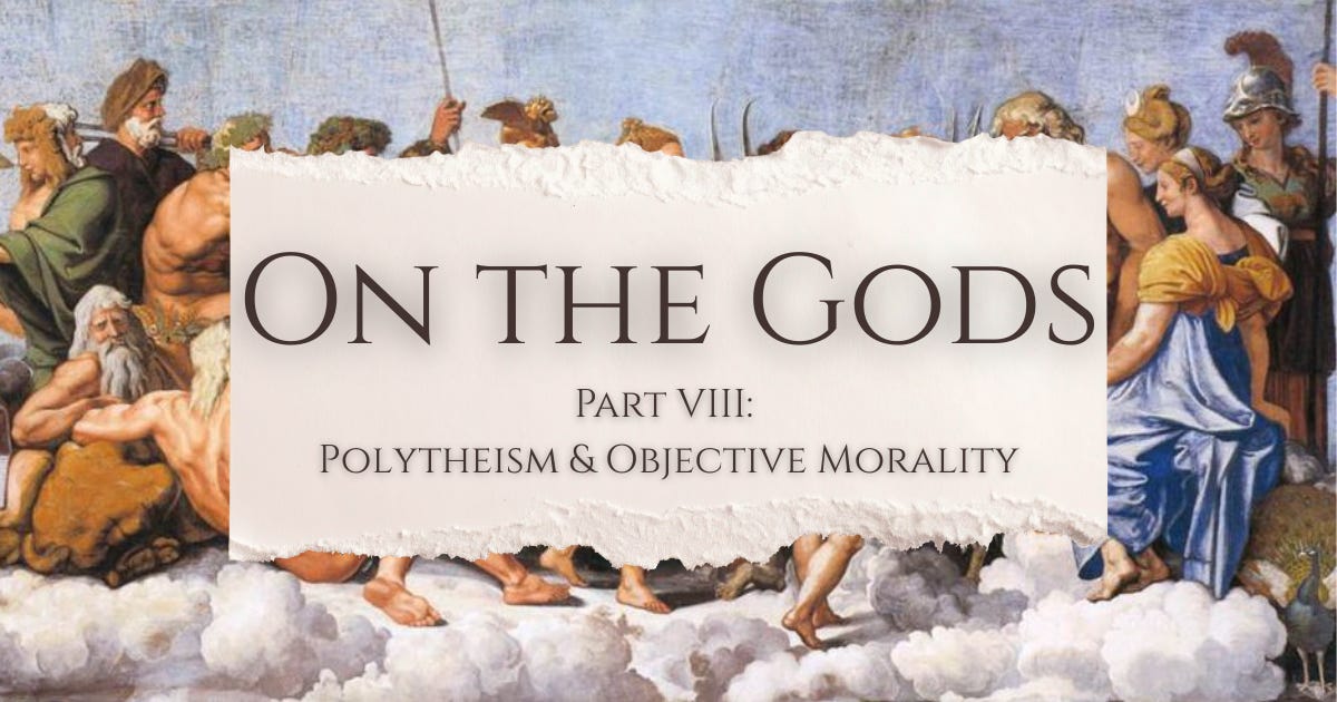On the Gods VIII: Polytheism & Objective Morality